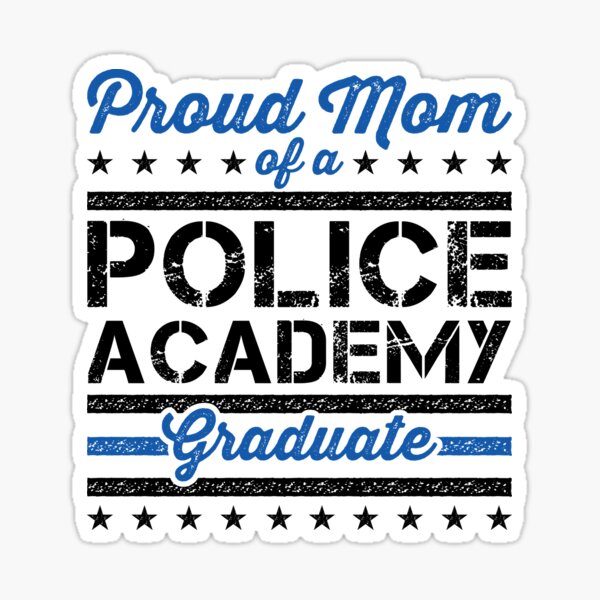 "Proud Mom of a Police Academy Graduate" Sticker for Sale by jaygo ...