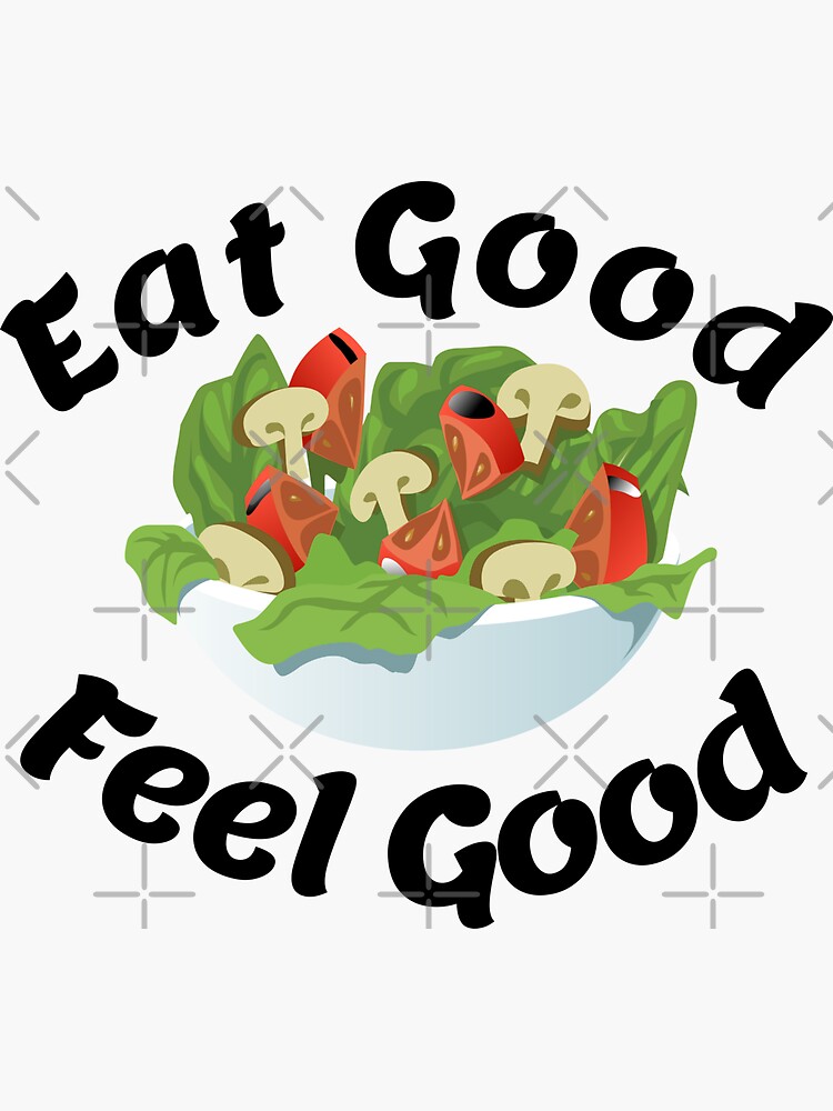 "Eat Good Feel Good" Sticker for Sale by Fun-T-Shirts | Redbubble