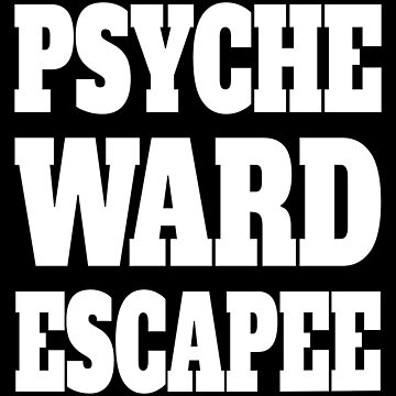 "Psyche Ward Escapee! Funny White" Sticker for Sale by PMCreative ...