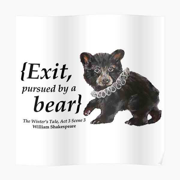 "Exit, Pursued by a Bear" Poster for Sale by Barrel-o-Bard | Redbubble