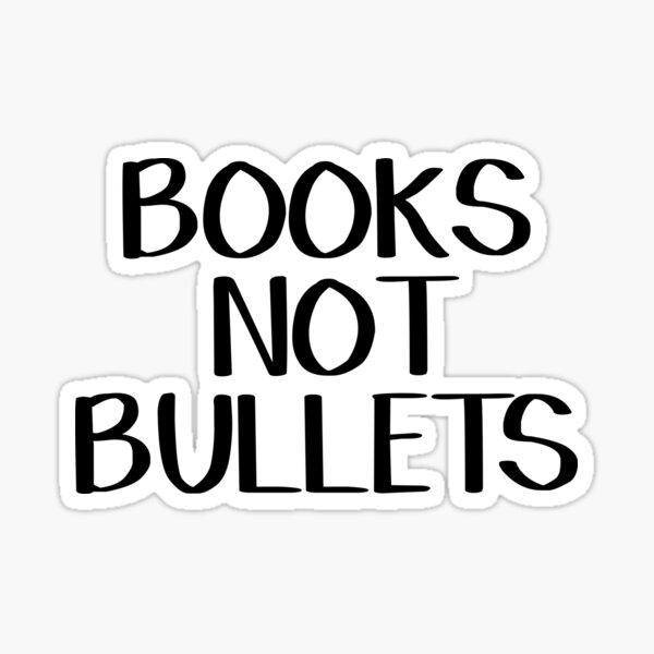 "Books not bullets" Sticker for Sale by allthetees | Redbubble