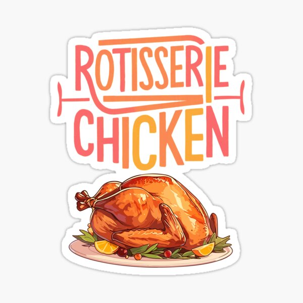 "Rotisserie chicken" Sticker for Sale by belladesign7 | Redbubble