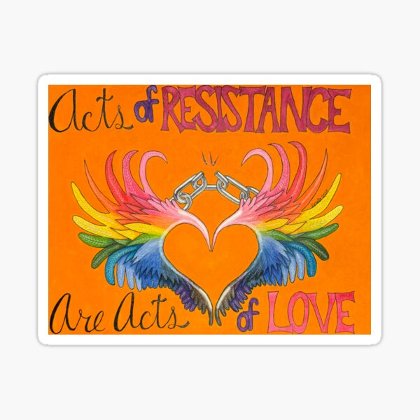 "Acts of Resistance Are Acts of Love" Sticker for Sale by queercolors ...