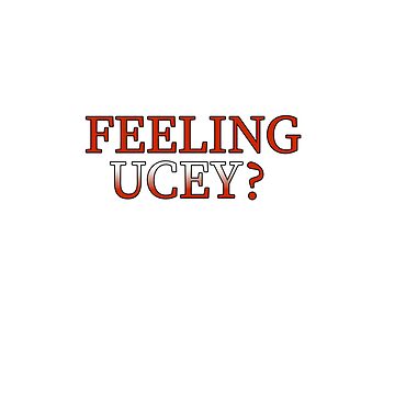 "Feeling Ucey? Wwe" Sticker for Sale by stickershopwme | Redbubble
