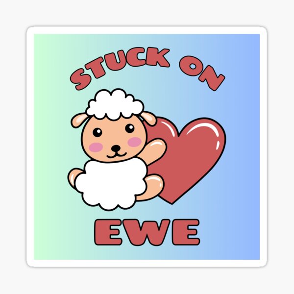 "Stuck on Ewe Stickers and Magnets" Sticker for Sale by MummmyThyme ...