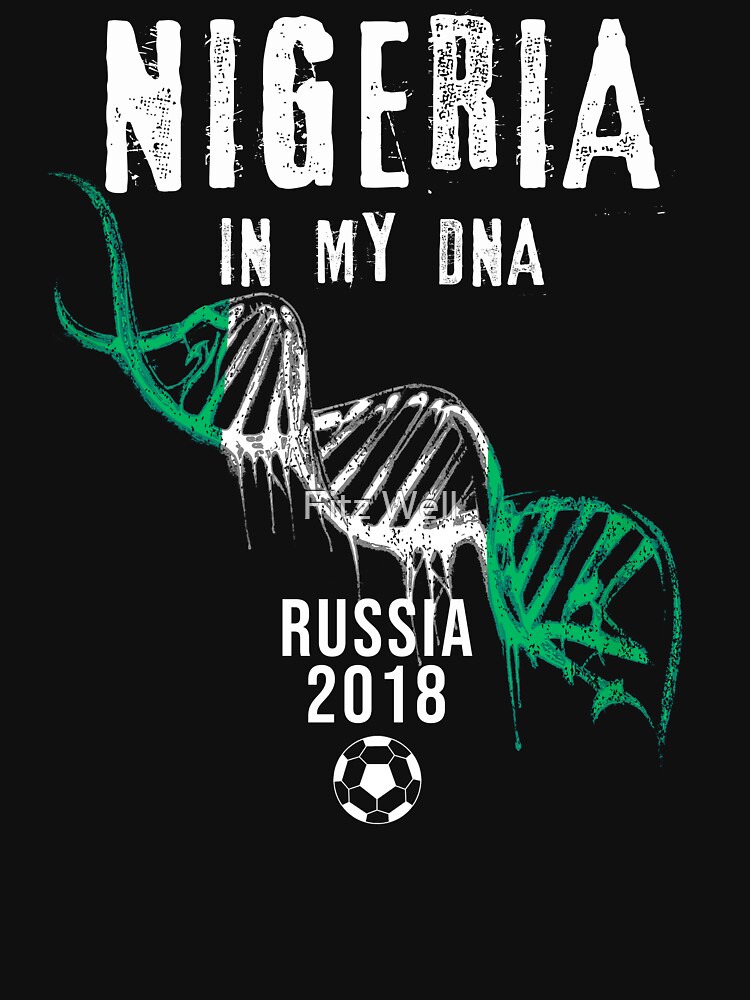 "Nigeria DNA Nigerian Shirt Soccer Team Football 2018" T-shirt for Sale ...
