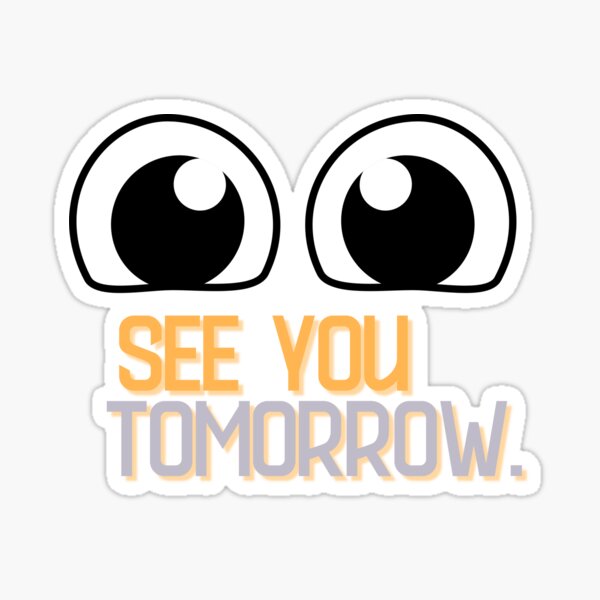 " SEE YOU TOMORROW -FUNNY GIFTS" Sticker for Sale by Pixel-Forge ...