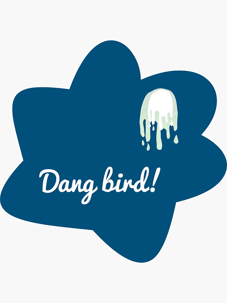 "Dang Bird - Birdy Poop" Sticker for Sale by miniverdesigns | Redbubble