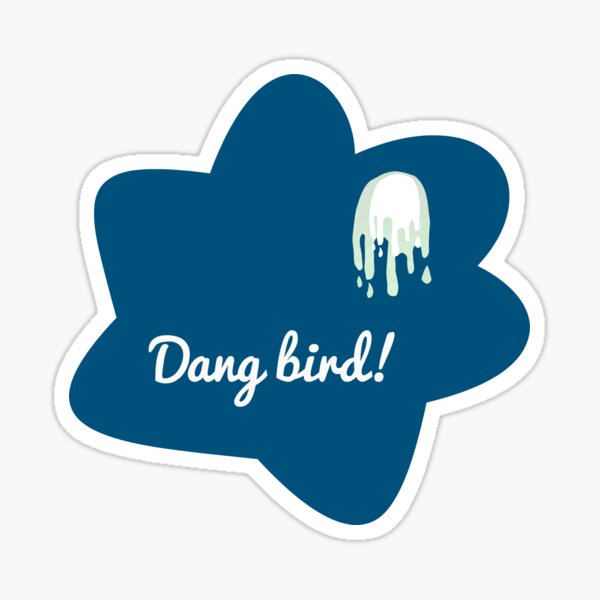 "Dang Bird - Birdy Poop" Sticker for Sale by miniverdesigns | Redbubble