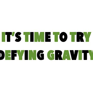 "It's Time To Try Defying Gravity" Sticker for Sale by Avarie | Redbubble