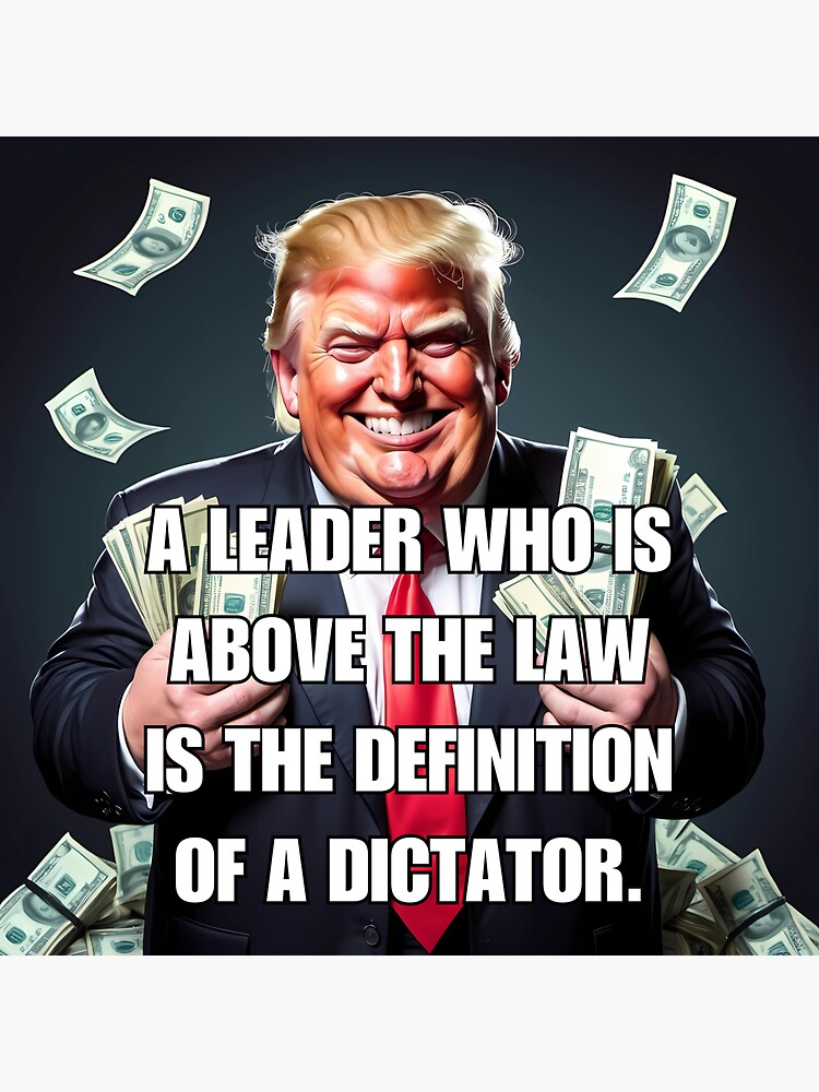 "Funny anti Trump T-shirts and stickers: A leader who is above the law ...