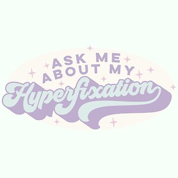 "Ask me about my hyperfixation " Sticker for Sale by hautehub | Redbubble