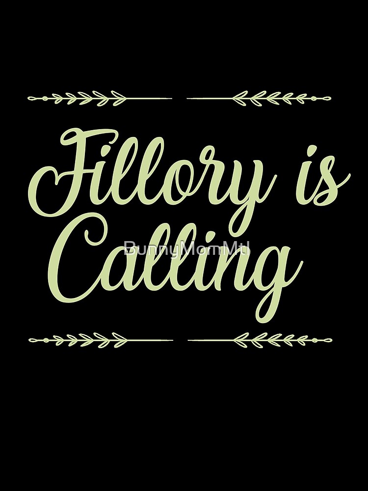 "FILLORY IS CALLING" by FillorianQueen | Redbubble