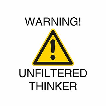 "WARNING! UNFILTERED THINKER" Sticker for Sale by The Contrarian ...