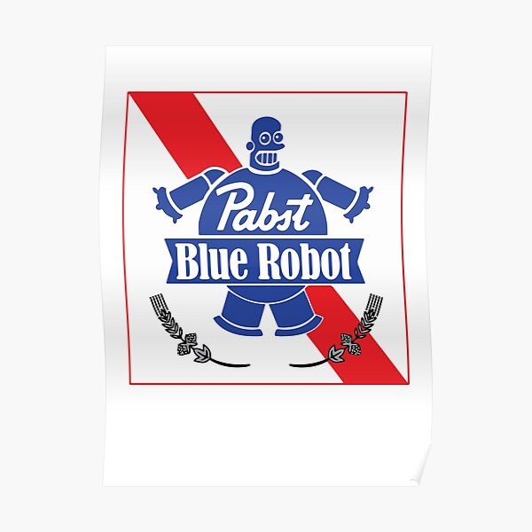 "Pabst Blue Robot" Poster for Sale by RaddSurfer | Redbubble