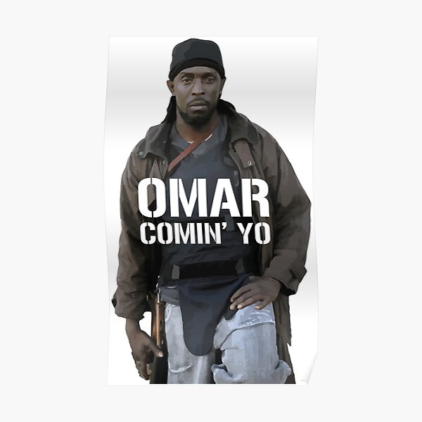 "Omar Comin' Yo" Poster by JJFGraphics | Redbubble