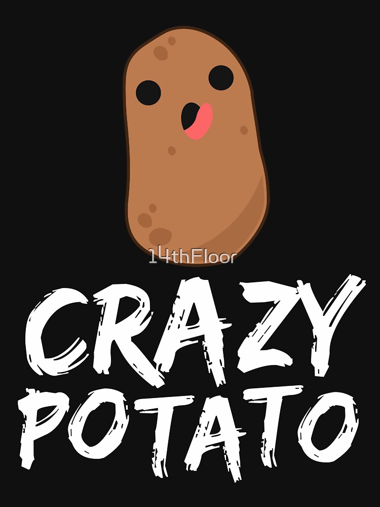 "Crazy Potato - Funny Potato Shirt, Cute Potatoes Gag Gift" T-shirt for Sale by 14thFloor ...
