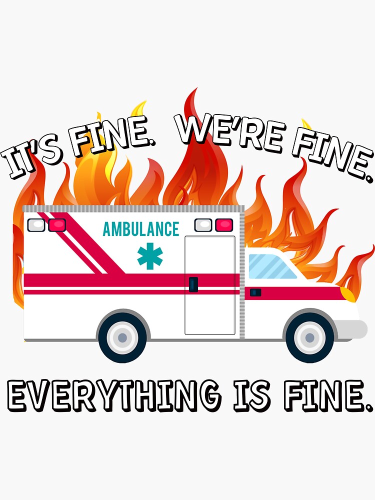 "Funny EMT Paramedic EMS Ambulance It's Fine Men Women" Sticker for ...