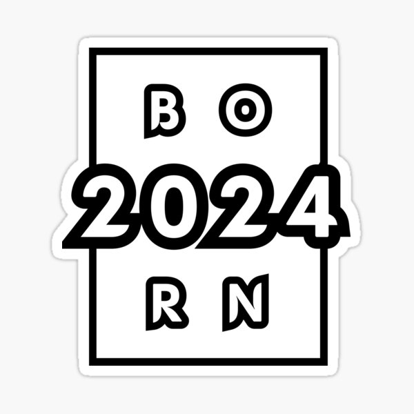 "BORN 2024" Sticker for Sale by mukuljindal | Redbubble