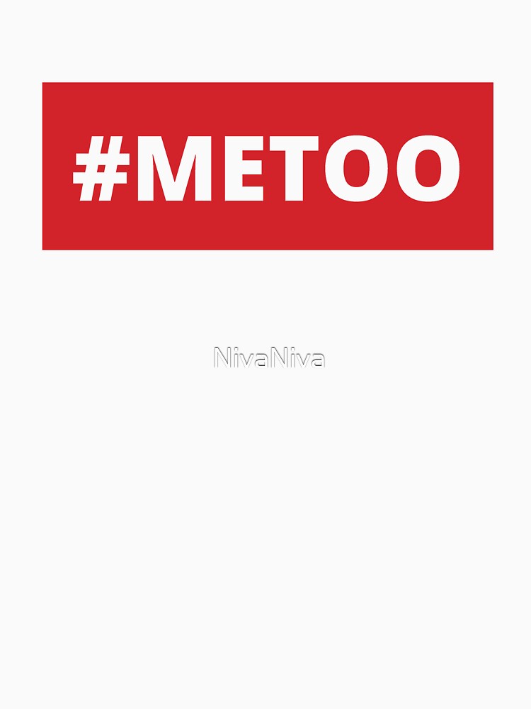 "#METOO" T-shirt for Sale by NivaNiva | Redbubble | metoo t-shirts - me ...