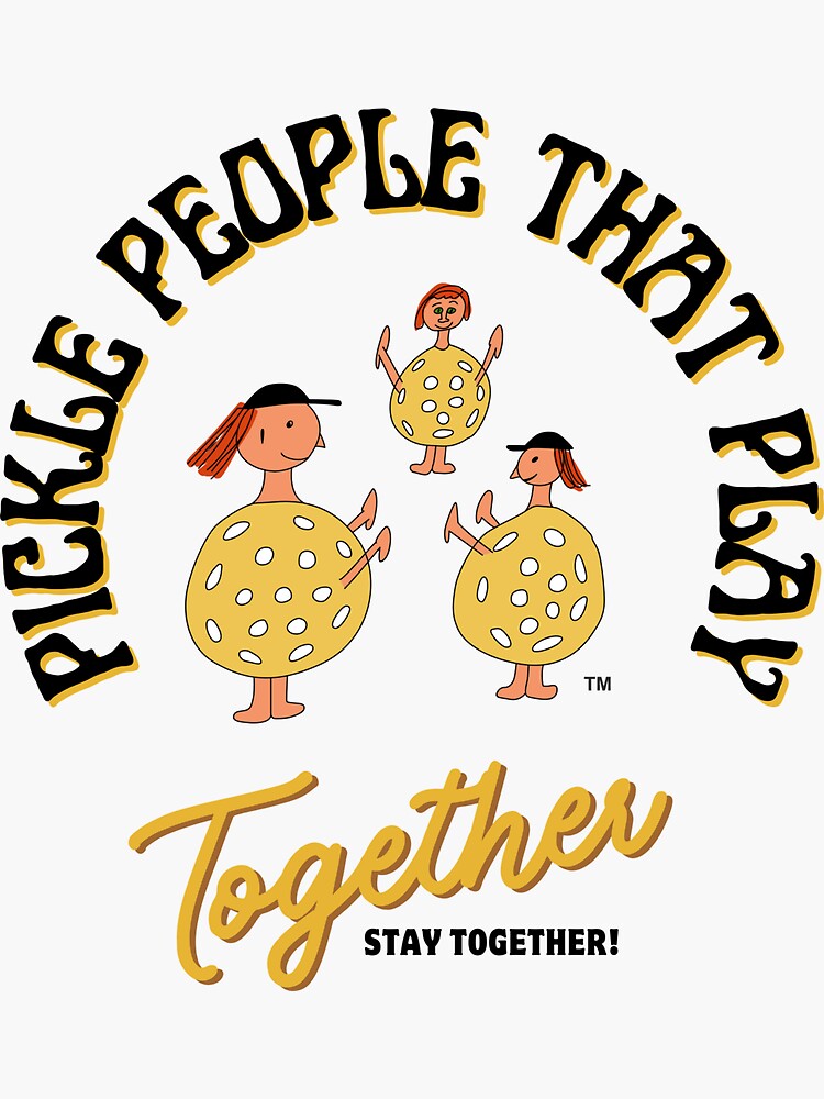 "Pickle People That Play Together Stay Together" Sticker for Sale by ...