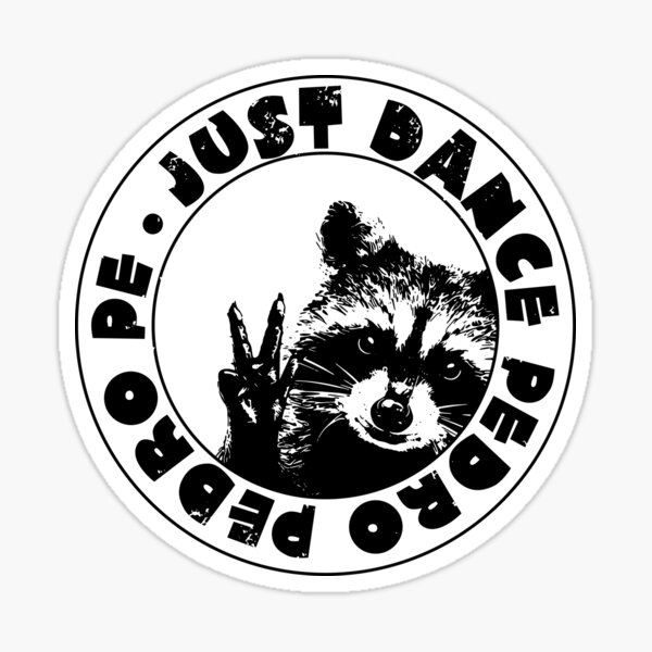 "Just Dance Pedro Pedro Pedro Dancing Rave Racoon " Sticker for Sale by ...