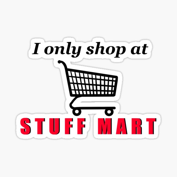 "I only shop at STUFF MART" Sticker for Sale by LizHumorComics | Redbubble