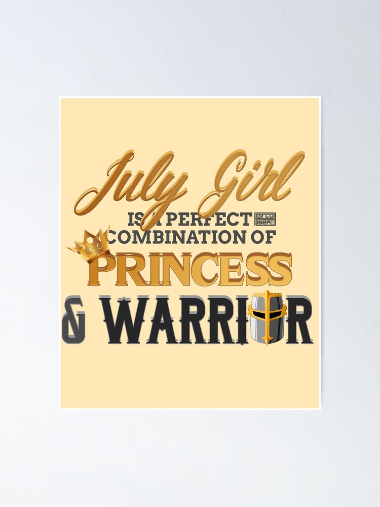 "JULY Girl Princess Warrior Birth Month Birthday" Poster for Sale by ...