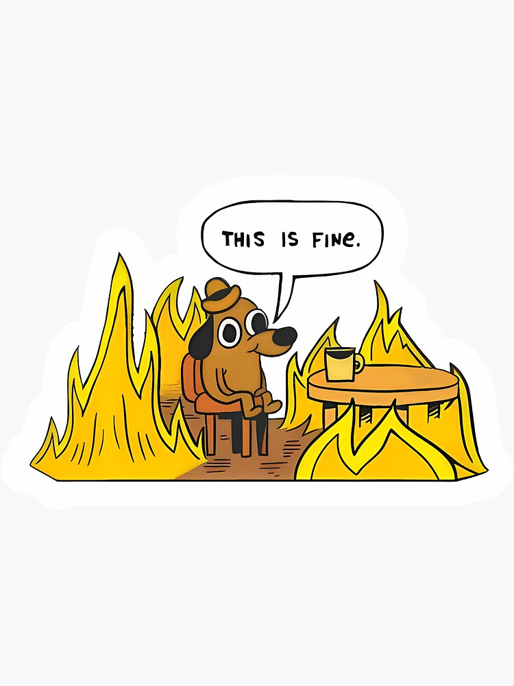 "This is fine, meme" Sticker for Sale by nenin-art | Redbubble