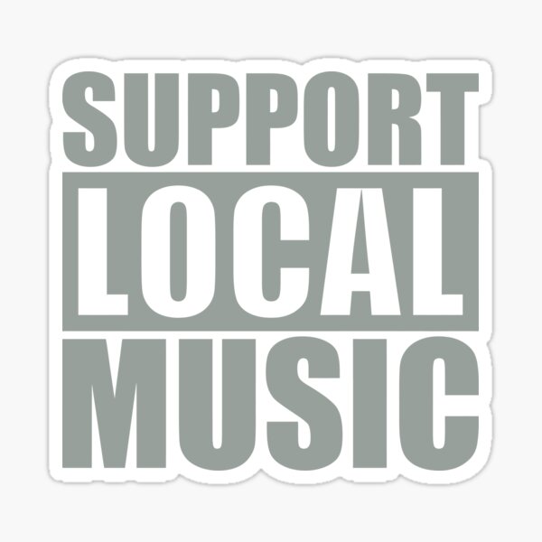 "Support Local Music" Sticker for Sale by typographywords | Redbubble