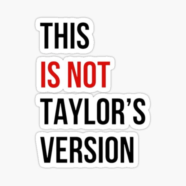 "TAYLOR SWIFT “THIS IS NOT TAYLOR’S VERSION”" Sticker for Sale by ...
