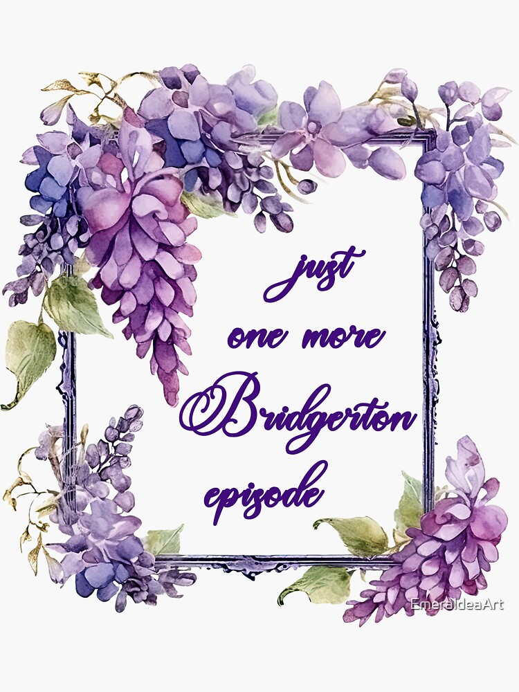 "just one more Bridgerton episode - in wisteria frame" Sticker for Sale ...