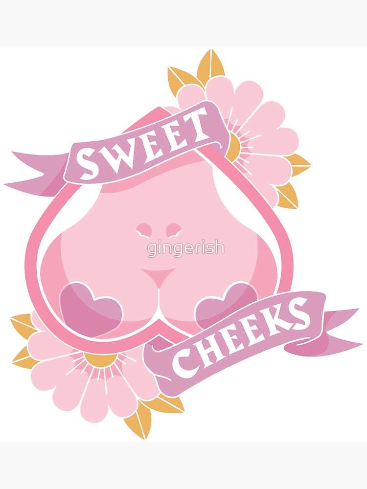 "Sweet Cheeks" Poster by gingerish | Redbubble