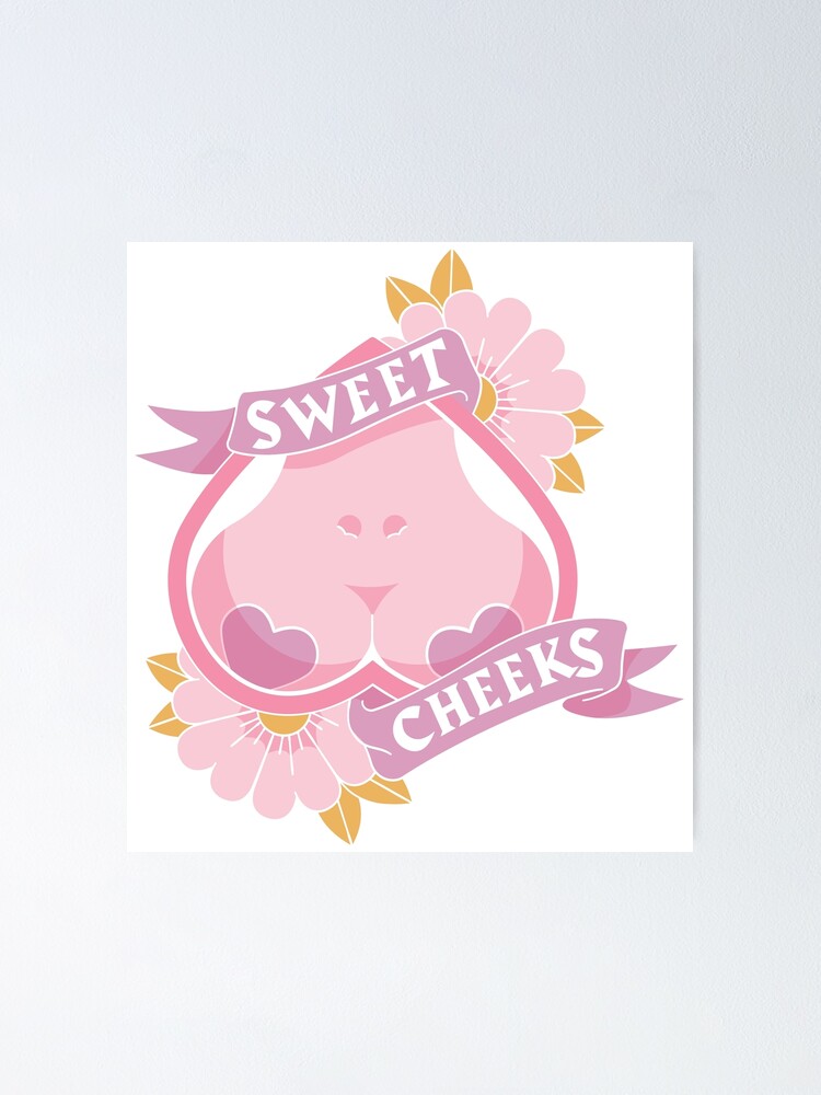 "Sweet Cheeks" Poster by gingerish | Redbubble