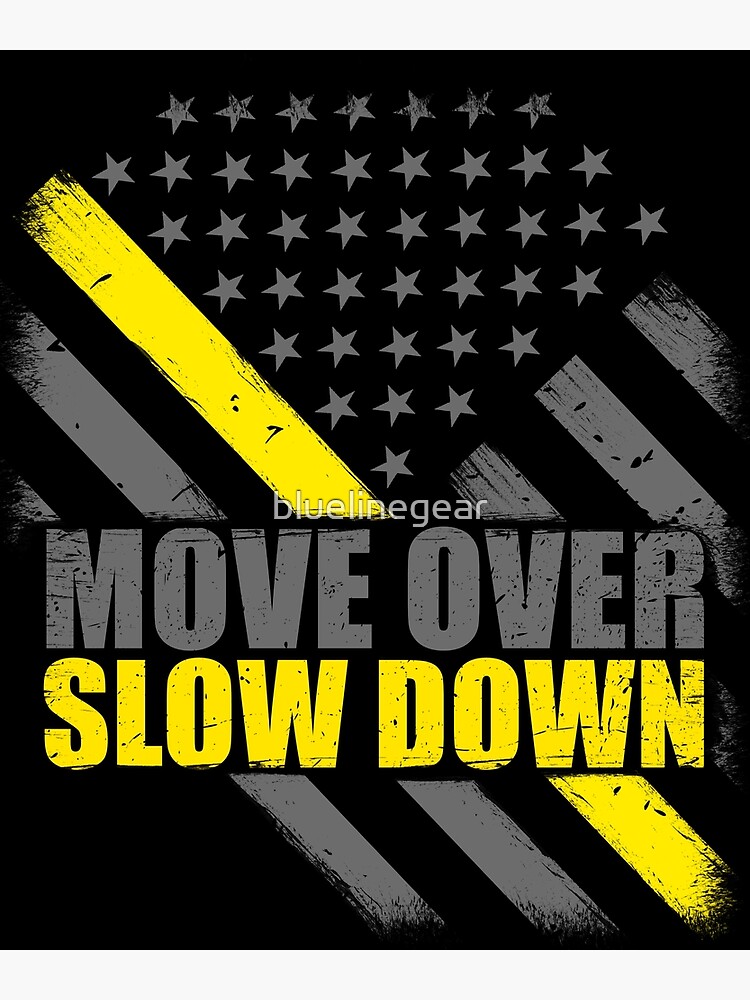 "Tow Truck Driver Move Over Slow Down Thin Yellow Line Flag" Art Print ...
