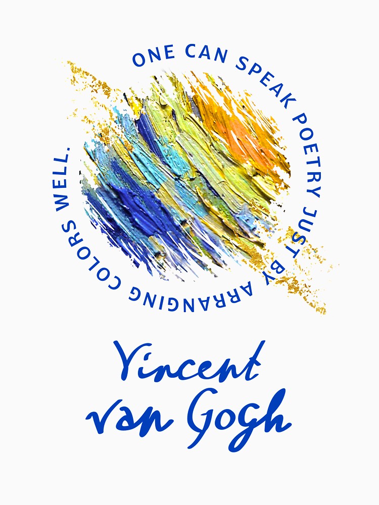"Vincent Van Gogh. Poem Quote Art. Artist Gifts. " T-shirt for Sale by ...