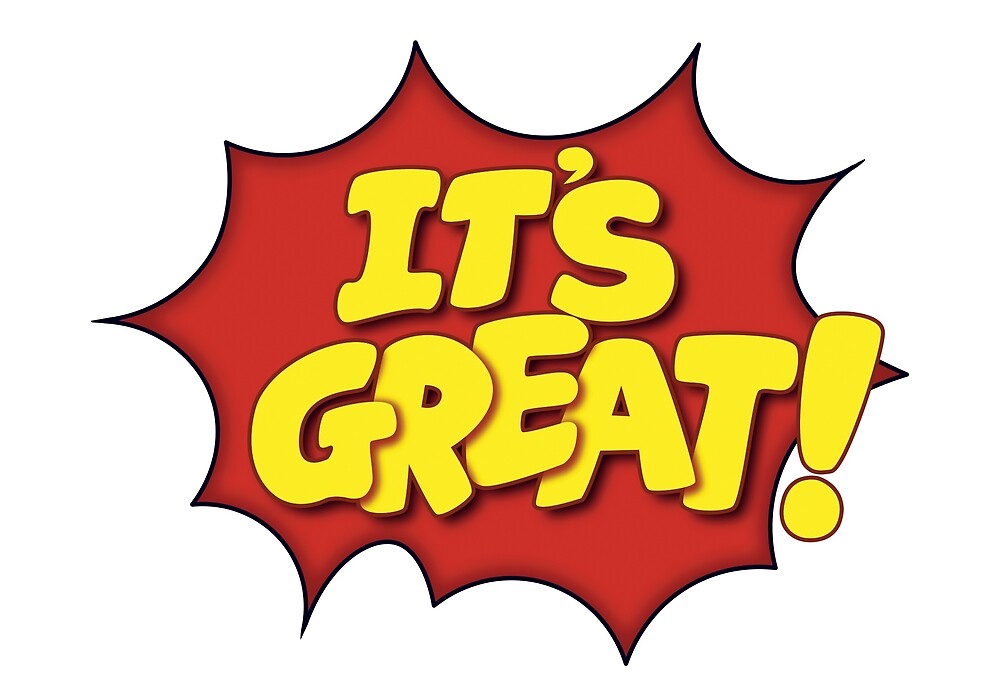 "IT'S GREAT!" by Clayton Hickman | Redbubble