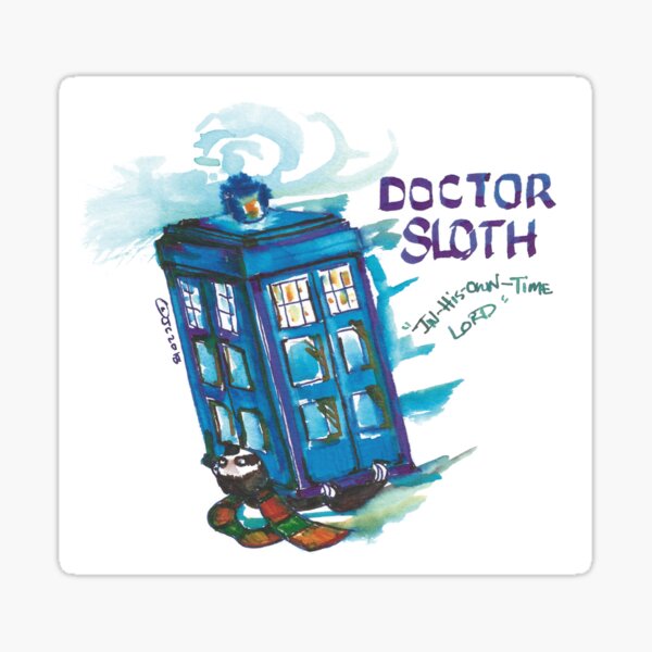 "Doctor Sloth, the In-His-Own-Time Lord" Sticker by PENSLOTH | Redbubble