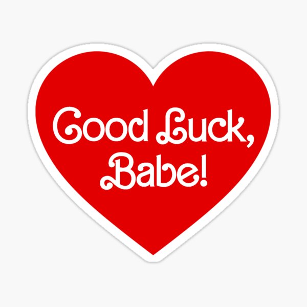 "good luck, babe!" Sticker for Sale by caitlinhude | Redbubble
