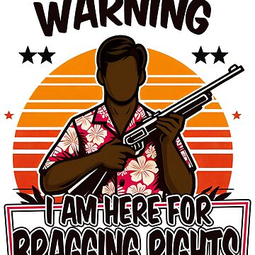 "Warning, I am here for bragging rights too" Sticker for Sale by ...