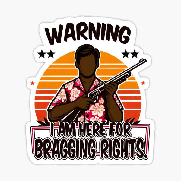 "Warning, I am here for bragging rights too" Sticker for Sale by ...