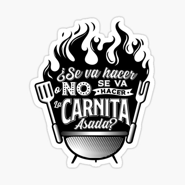 Pegatina «Se va hacer o no se va hacer la carnita asada» de Fr33m4n1111 ... Pegatina «Se va hacer o no se va hacer la carnita asada» de Fr33m4n1111 ...