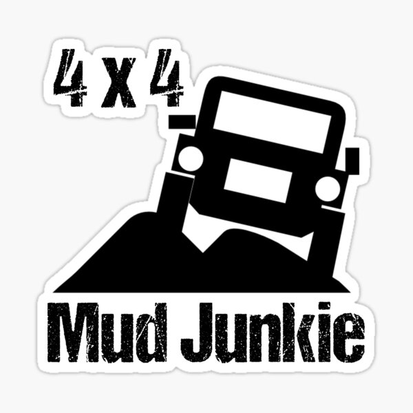 "Mudding Gifts - 4 x 4 Mud Junkie" Sticker for Sale by WUOdesigns ...