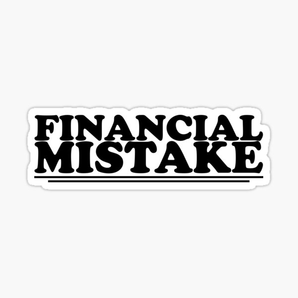 "Financial Mistake" Sticker for Sale by piotrekloraj | Redbubble