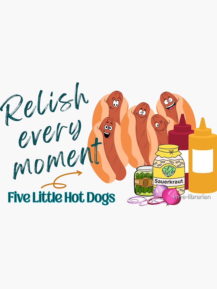 "Relish every moment and hot dog" Sticker for Sale by im-a-librarian ...