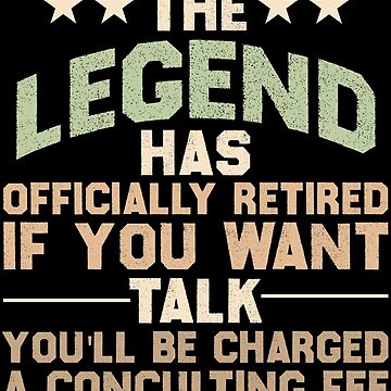 "Funny the legend has retired - Retired Art For Men Women Retiring ...