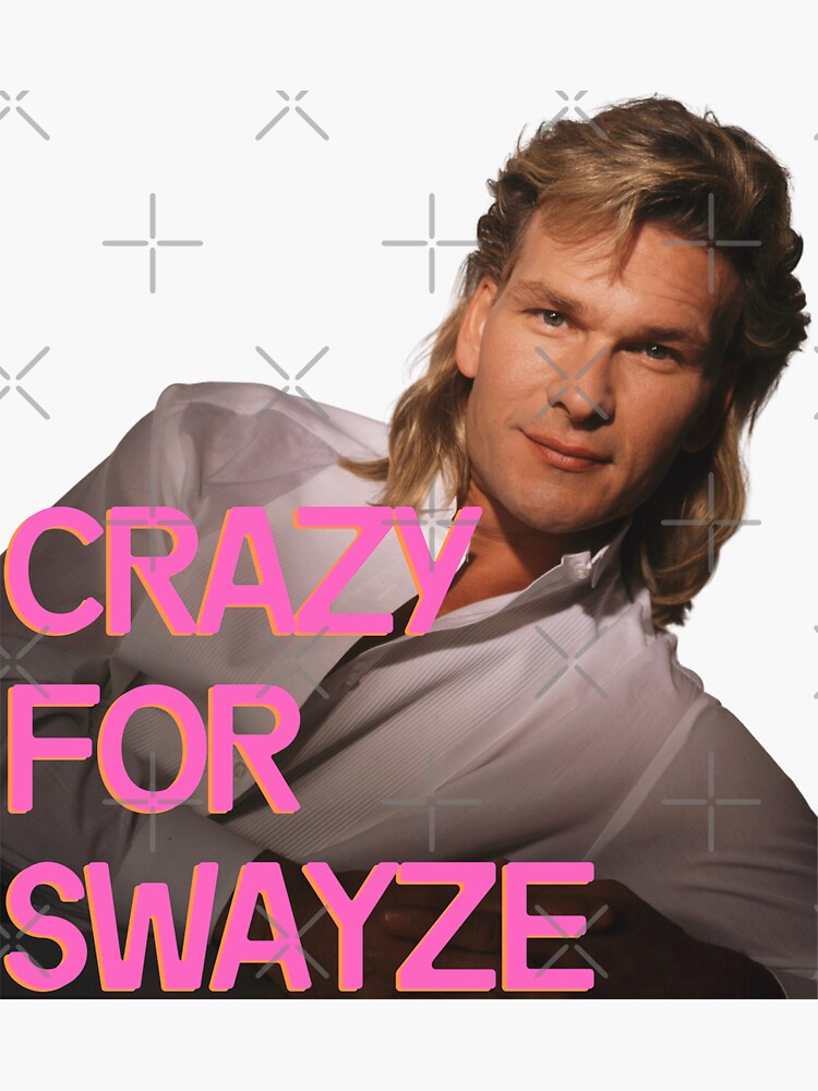 "CRAZY FOR SWAYZE - Patrick Swayze" Sticker for Sale by Teehawk | Redbubble
