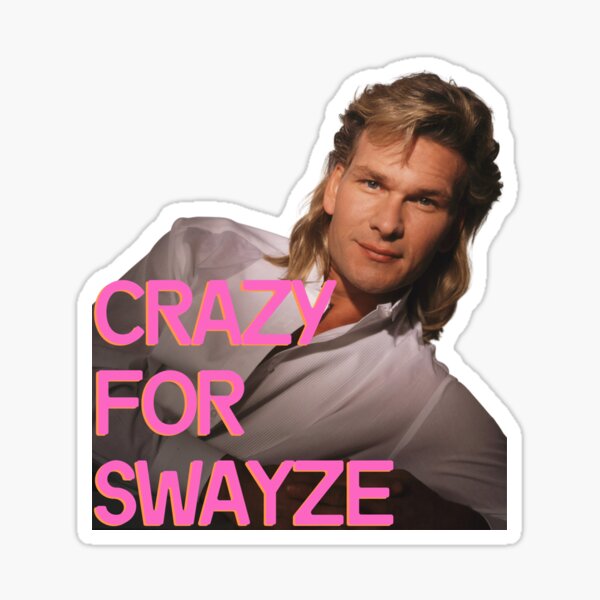 "CRAZY FOR SWAYZE - Patrick Swayze" Sticker for Sale by Teehawk | Redbubble