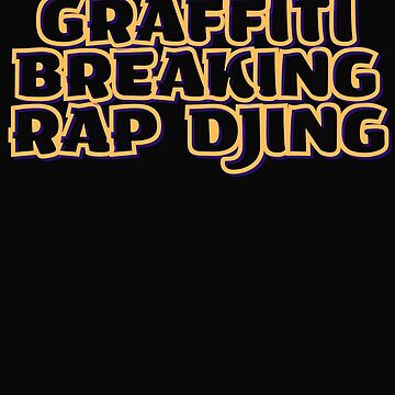 "Graffiti Breaking Rap Djing: Celebrating the Four Elements of Hip-Hop ...