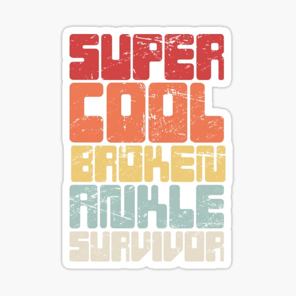 "Funny Get Well Gift - Broken Ankle Fracture" Sticker for Sale by ...